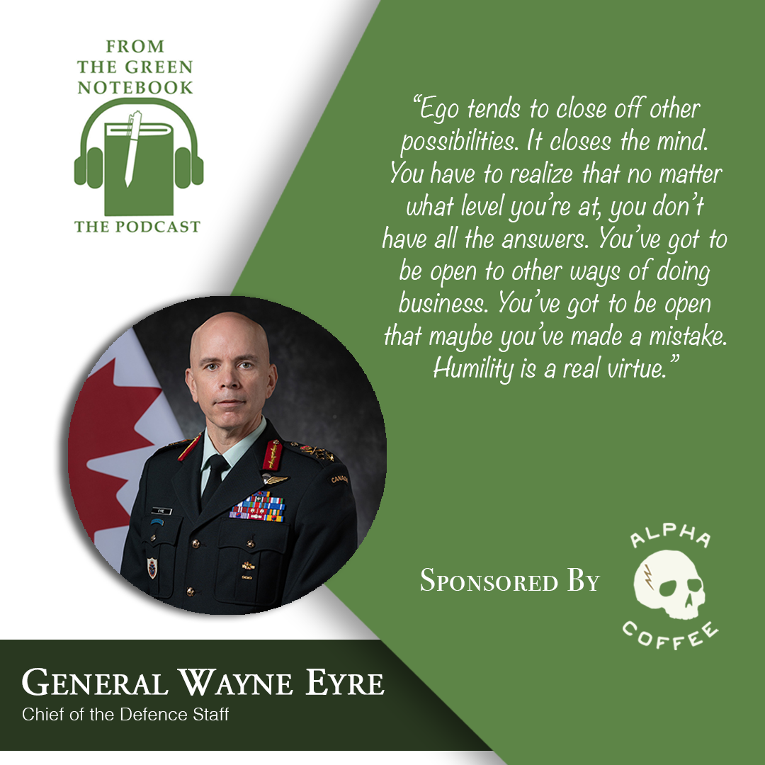 Ep 94: General Wayne Eyre- Read, Write, and Lead - From the Green Notebook