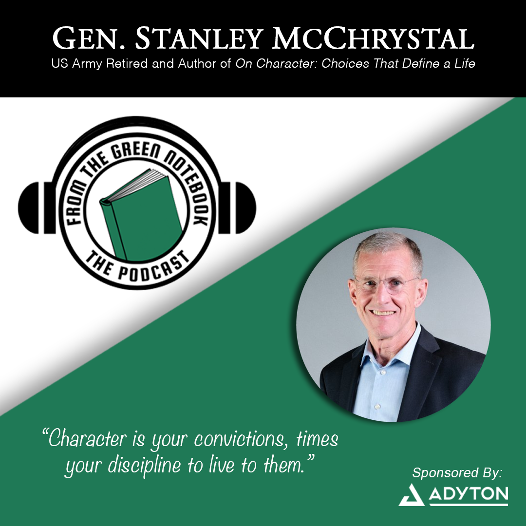 Ep 147- On Character with General Stanley McChrystal - From the Green ...